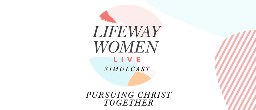 Tickets | Lifeway Women Simulcast in Layton, UT | iTickets