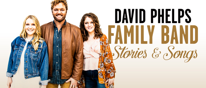 Tickets | David Phelps Family Band Stories & Songs in Chattanooga, TN ...